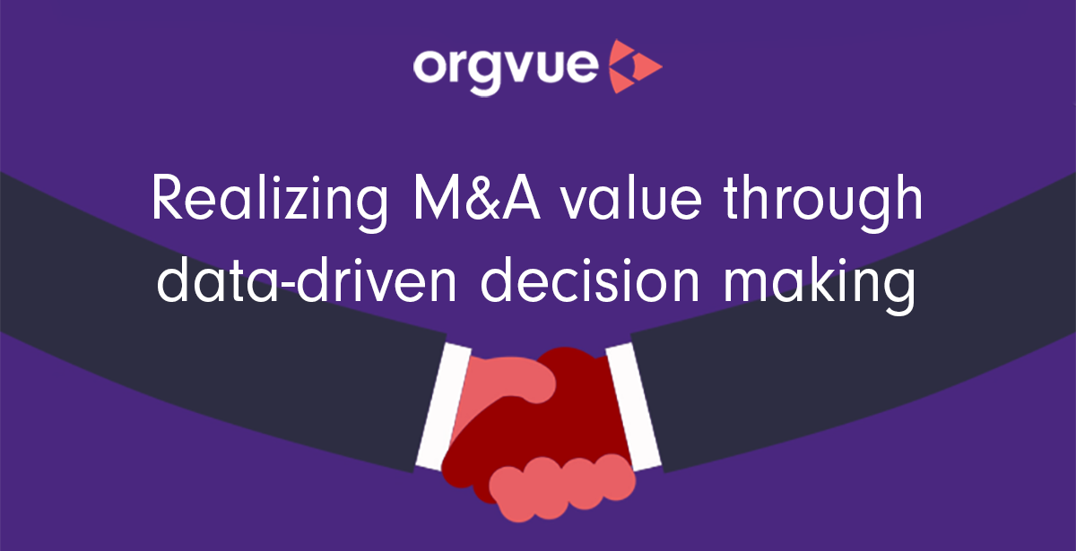 Realizing M&A value through data-driven decision making | Orgvue
