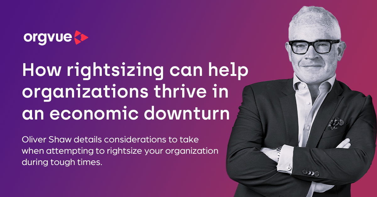 How rightsizing can help organizations thrive in an economic downturn | Orgvue
