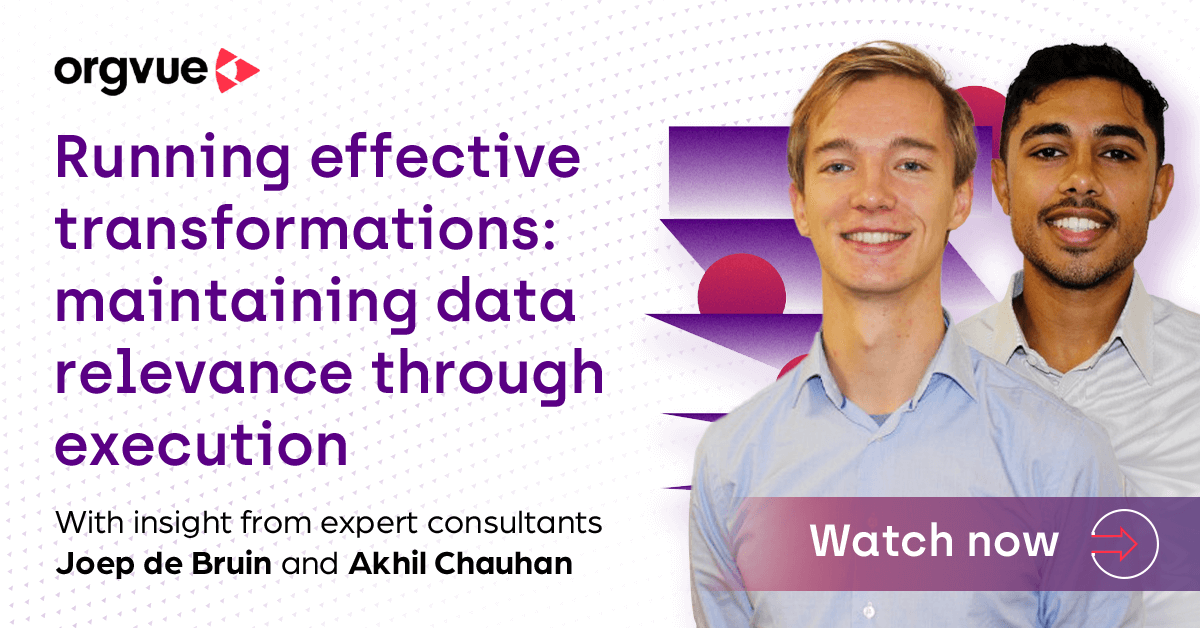 Running effective transformations: maintaining data relevance through execution | Orgvue